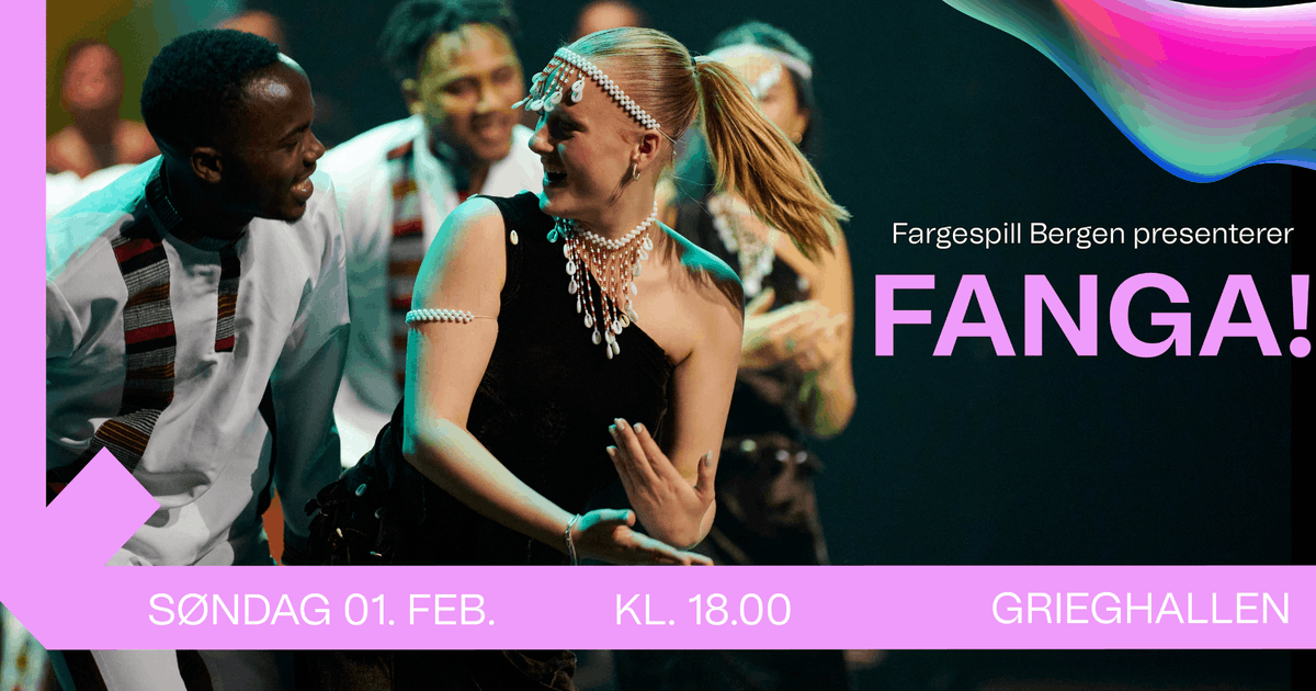 Fargespill Bergen - FANGA! Ekstraforestilling - Grieghallen